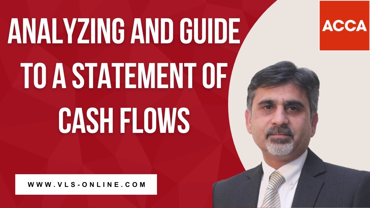 Cash Flow Statement | ACCA FA, ACCA F3, ACCA FR | Analyzing and Guide To a Statement of Cash Flows