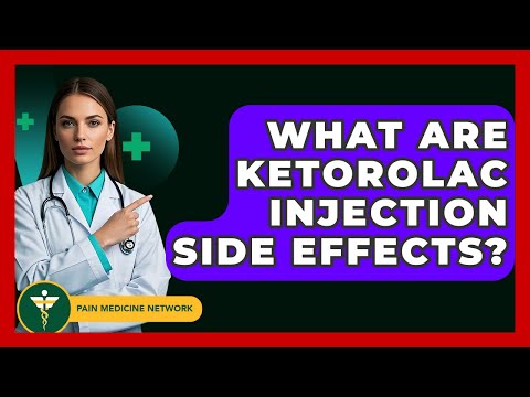 What Are Ketorolac Injection Side Effects? - Pain Medicine Network