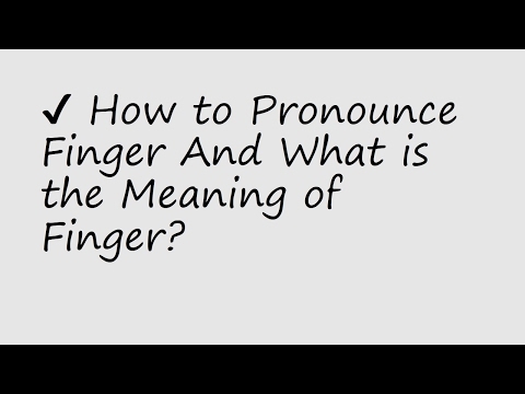✔️ How to Pronounce Finger and What is the Meaning of Finger? By Video Dictionary