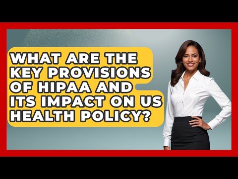 What Are The Key Provisions Of HIPAA And Its Impact On US Health Policy? - Learn About Economics