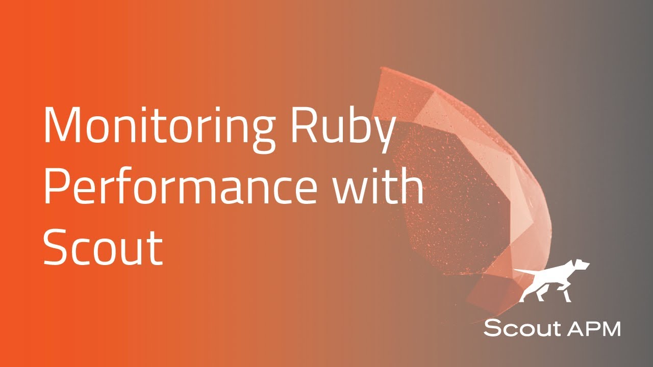 Monitoring Ruby Performance with Scout APM