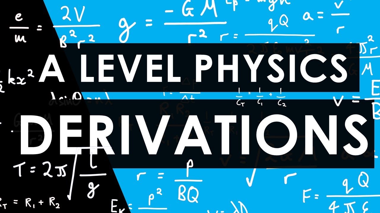 The 40 MOST IMPORTANT Derivations for A Level Physics