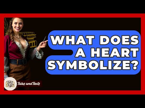 What Does A Heart Symbolize? - Tales And Texts