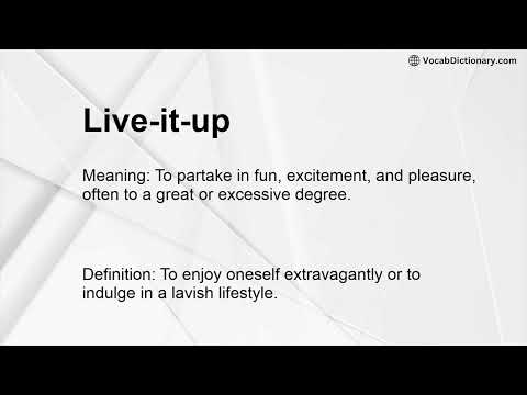 Live-it-up Meaning