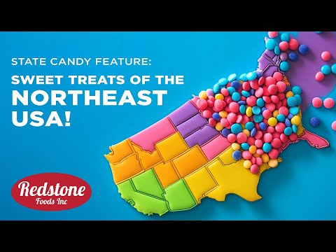 State Candy Feature: Sweet Treats of the Northeast USA | Redstone Foods