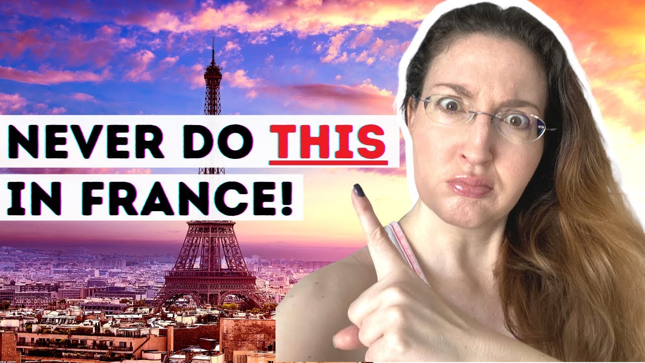 9 FAUX PAS to AVOID making in FRANCE | French culture shocks