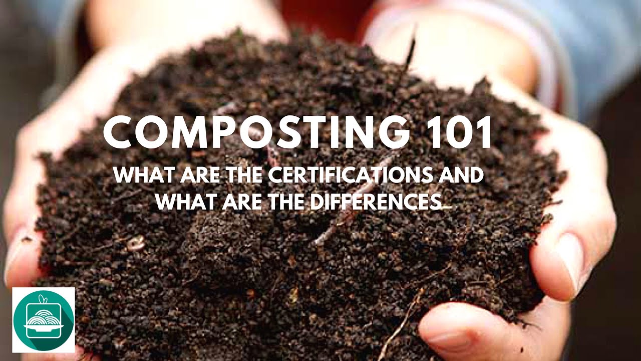 COMPOSTING 101| What Are The Current Compostable Certifications And What Are The Differences – FPTV