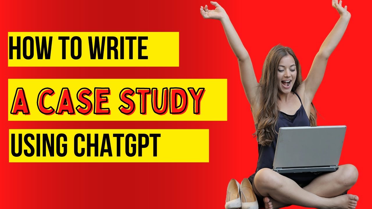 Learn How to Write a Case Study Using ChatGPT [Comprehensive Guide]
