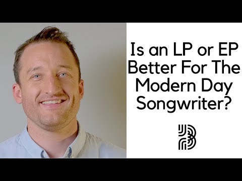 EP vs LP | Which Is Better For The Modern Songwriter?