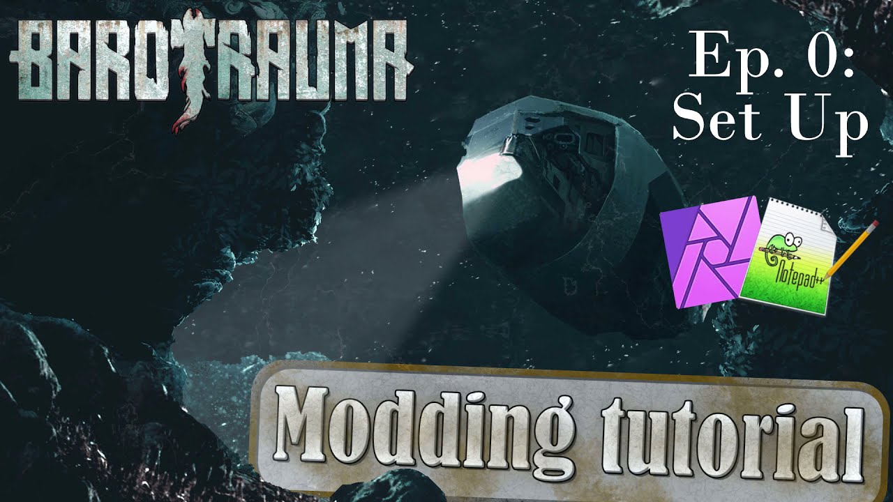 Barotrauma modding tutorial: Prologue - Setting up