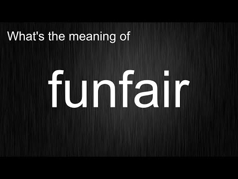 What's the meaning of "funfair", How to pronounce funfair?