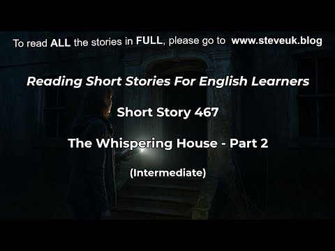 Short Story 467 – The Whispering House – Part 2 (Int) – Reading Short ...