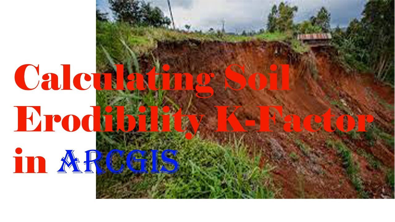 Understanding Soil Erodibility: K Factor Mapping in ArcGIS | Galaxy.ai