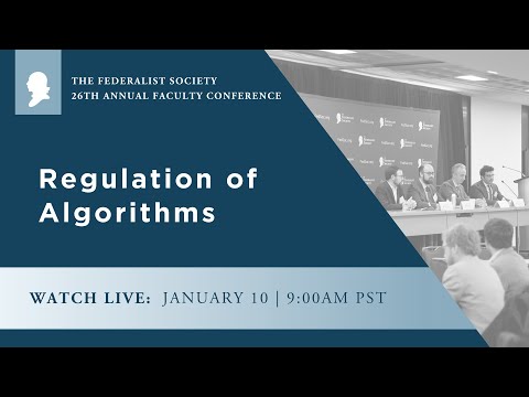 "Regulation of Algorithms" Panel at Federalist Society Faculty ...
