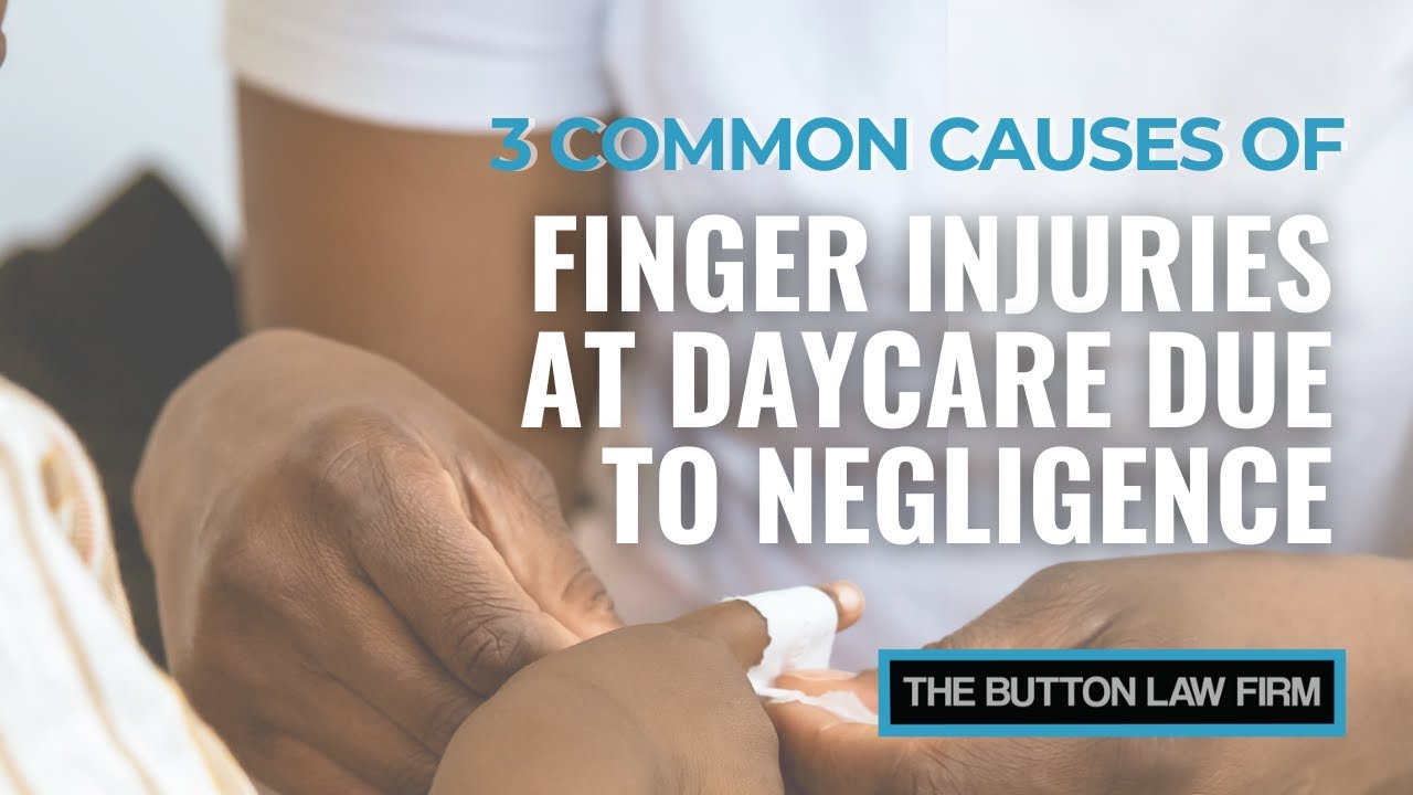 3 Causes of Finger Injuries at Daycare Due to Negligence | The Button ...