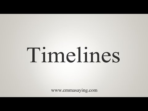 How To Say Timelines