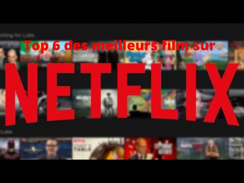 Top 6 des meilleurs film sur NETFLIX