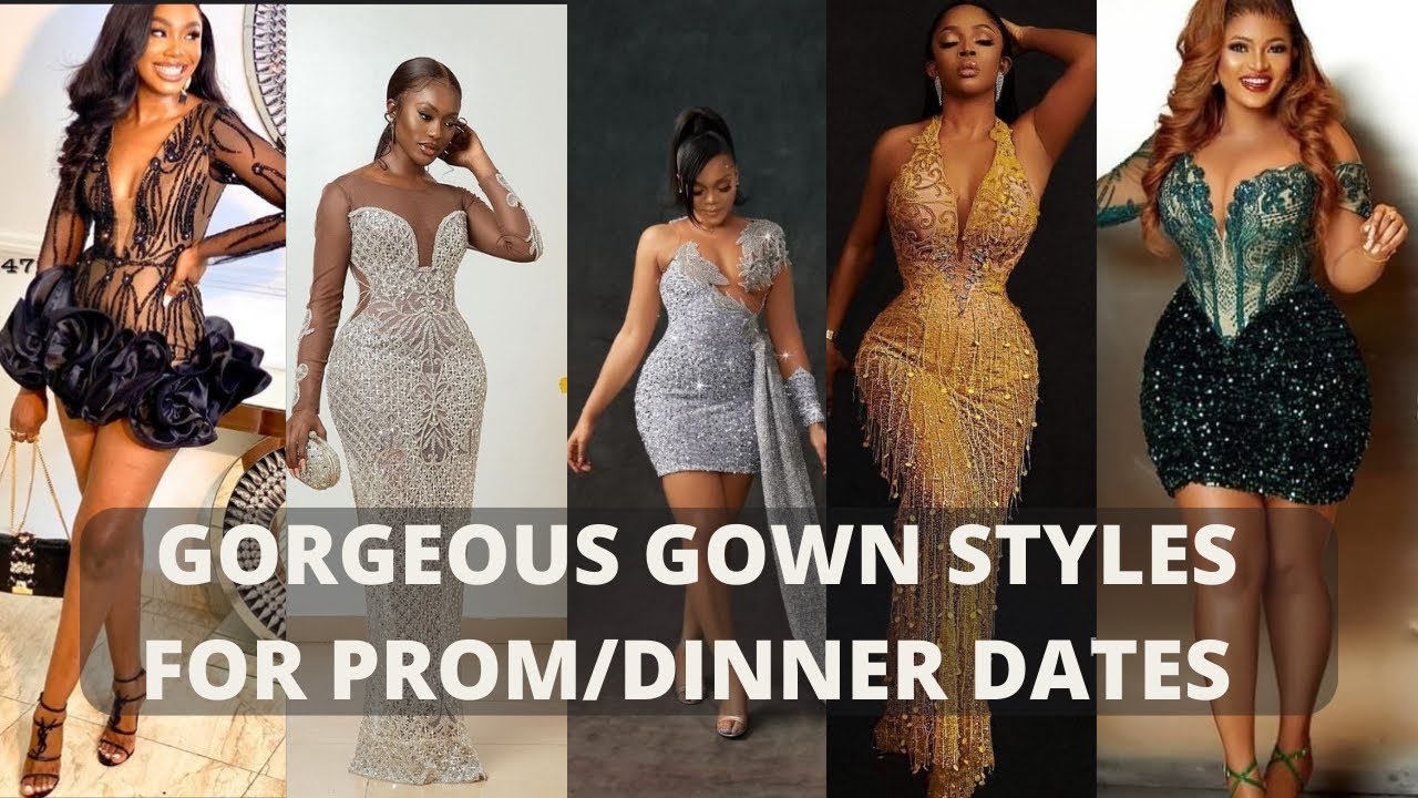 Gorgeous gown styles for prom/dinner dates/sequin dresses and styles