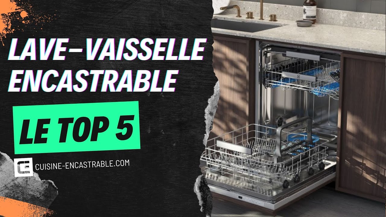 Lave vaisselle encastrable - Top 5 des meilleures machines [Guide achat 2026]