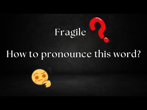 How to Pronounce Fragile - the Right Way