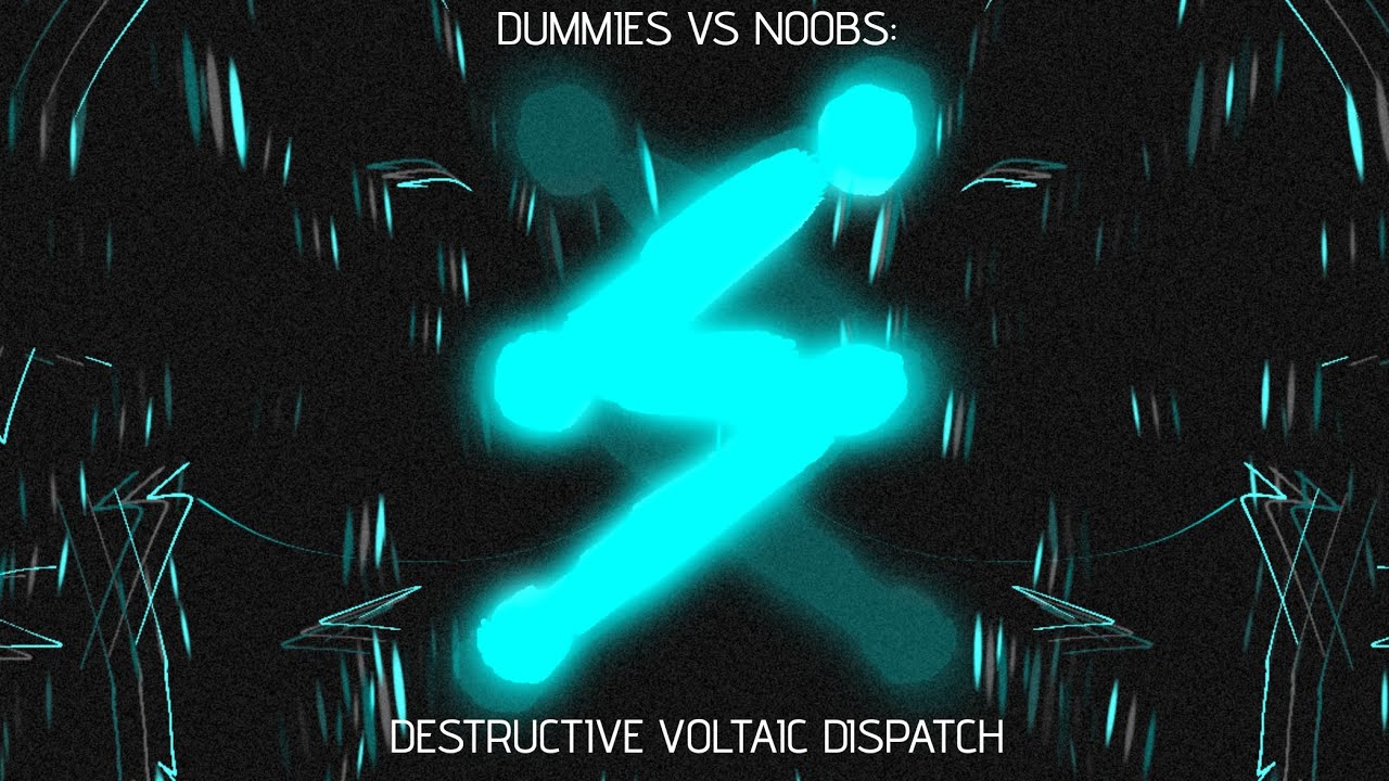 Destructive Voltaic Dispatch (Dummies Vs Noobs Voltaic Dispatch Remix)