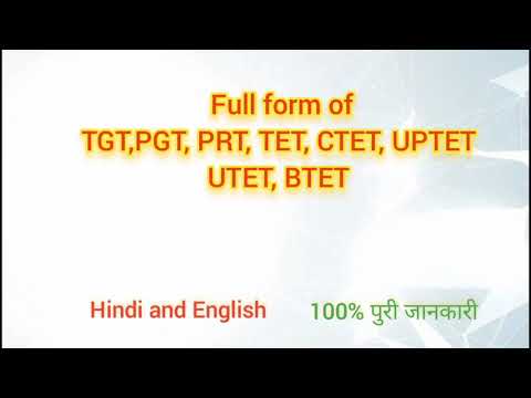 Full form of TGT, PGT, PRT, TET, CTET, UPTET UTET, BTET Ak.