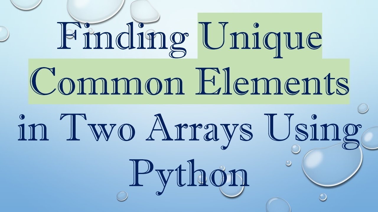 Finding Unique Common Elements in Two Arrays Using Python