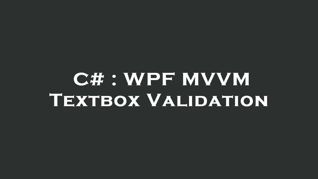 C# : WPF MVVM Textbox Validation
