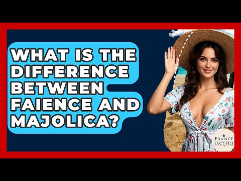What Is The Difference Between Faience And Majolica? - France Fact File