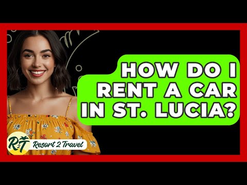 How Do I Rent A Car In St. Lucia? - Resort 2 Travel