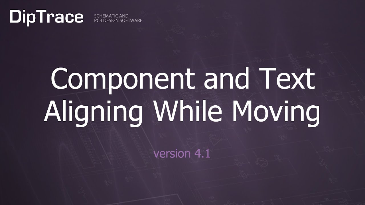 Component and Text Aligning While Moving. DipTrace Feature Review