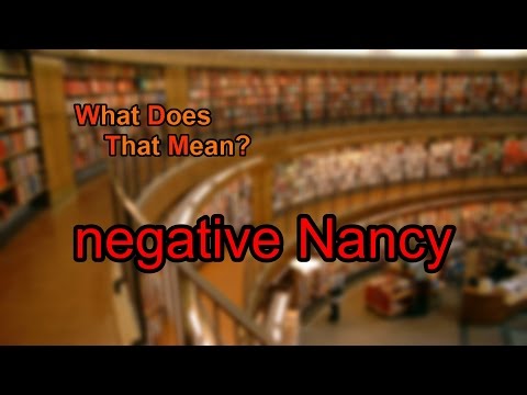 What does negative Nancy mean?