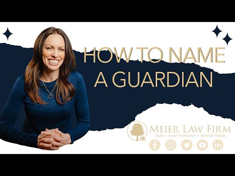 How To Name A Guardian For A Child // Meier Law Firm #california