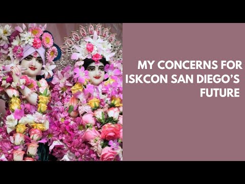 My Concerns for ISKCON San Diego's future
