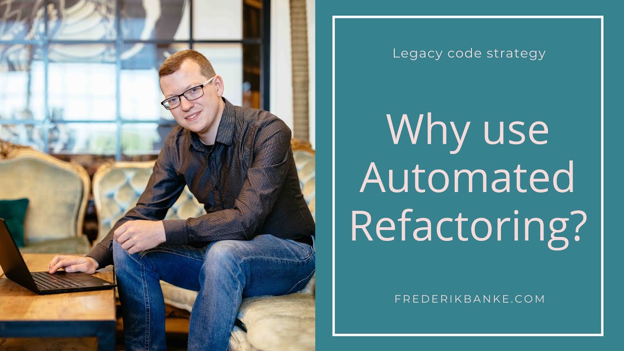 Why use Automated Refactoring?
