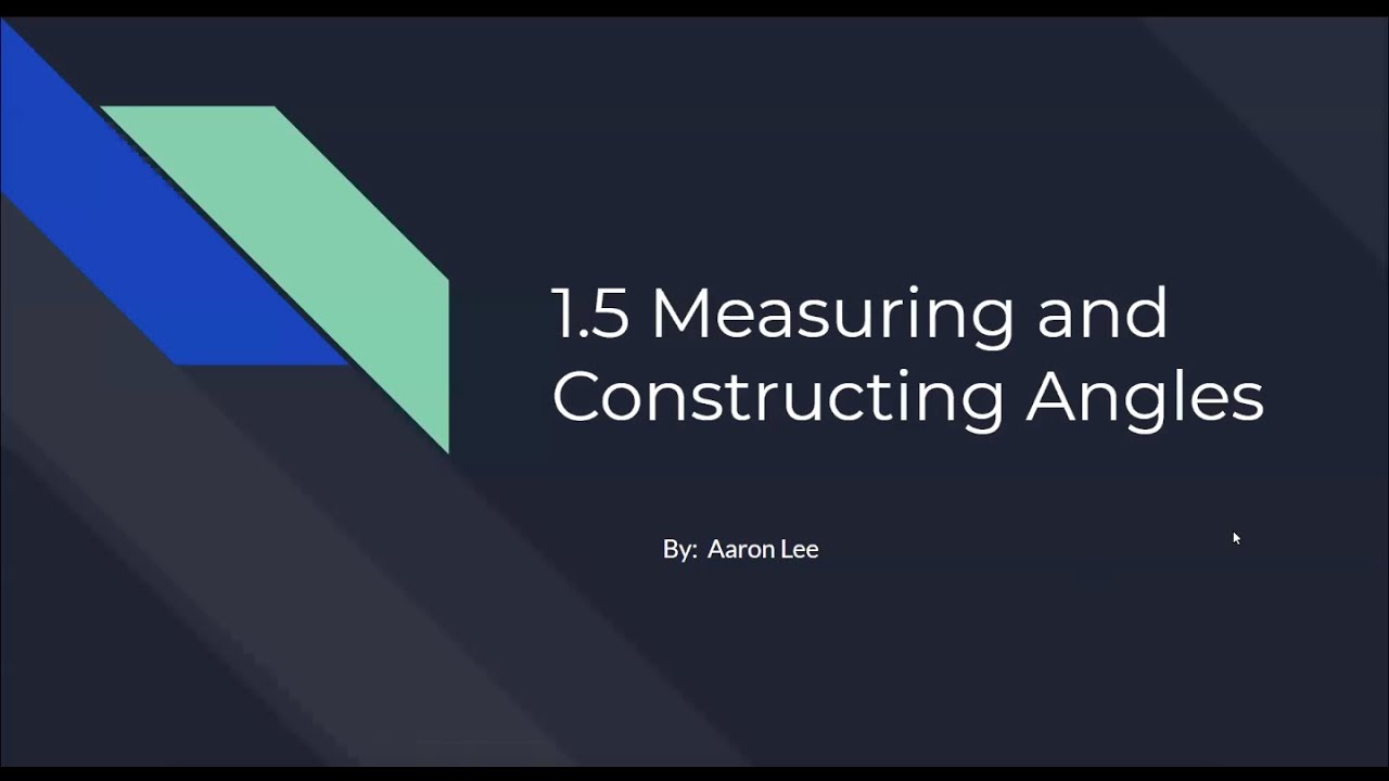Geometry Lesson 1.5: Measuring and Constructing Angles