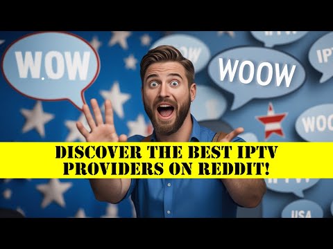 Discover the Best IPTV Providers on Reddit!