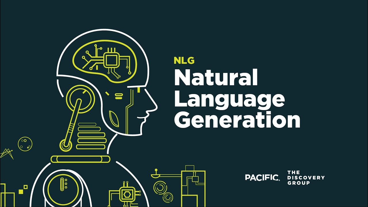 What is Natural Language Generation (NLG) – PACIFIC The Discovery Group