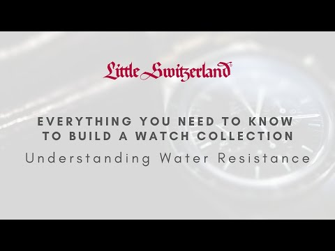 Understanding Water Resistance presented by Little Switzerland. How to Build a Watch Collection