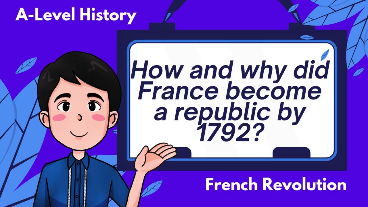 A-Level History - Exam Question & Answer: How and why did France become a republic by 1792?