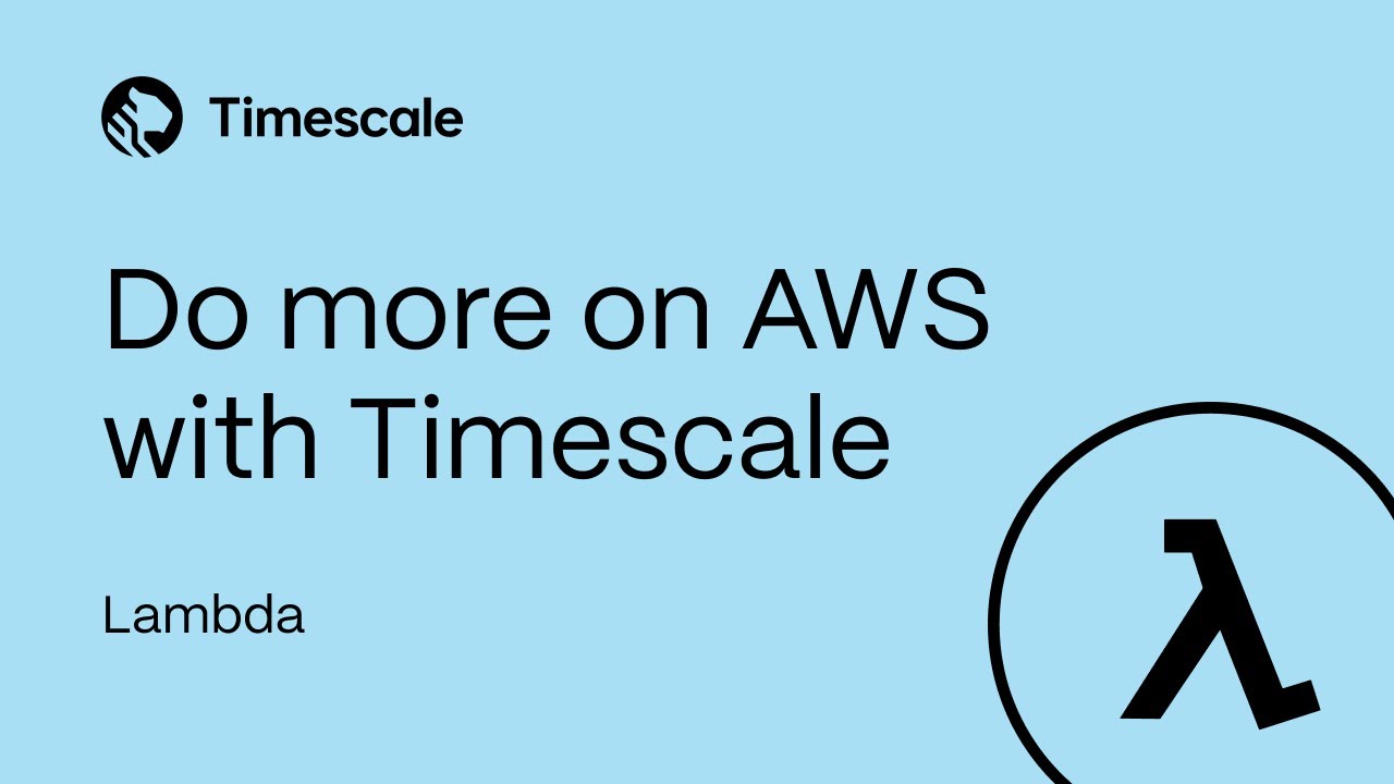Do More on AWS With Timescale Cloud: AWS Lambda