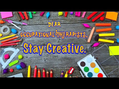 β Dear Occupational Therapists, Always remain CREATIVE β