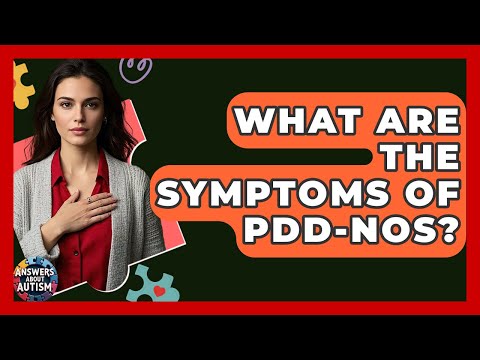 What Are The Symptoms Of PDD-NOS? - Answers About Autism