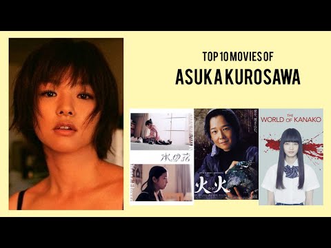 Asuka Kurosawa Top 10 Movies of Asuka Kurosawa| Best 10 Movies of Asuka Kurosawa