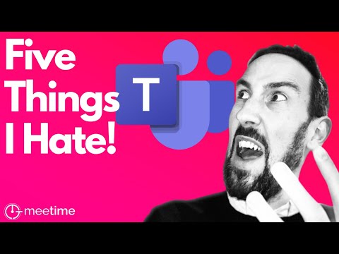 Top 5 Things I Hate About Microsoft Teams