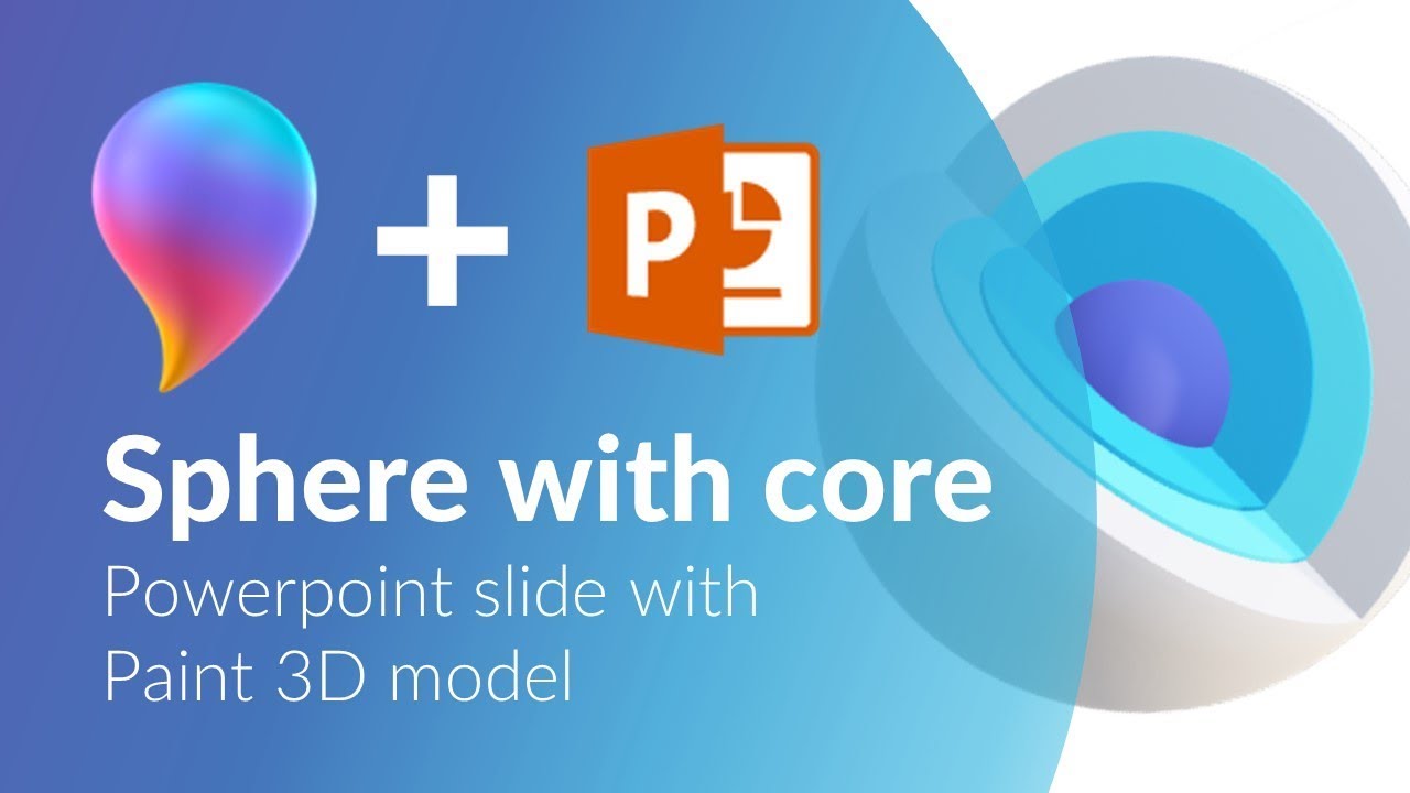 Paint 3D and Powerpoint tutorial. Sphere with core.