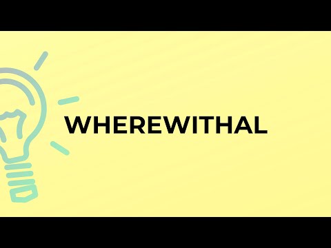 What is the meaning of the word WHEREWITHAL?