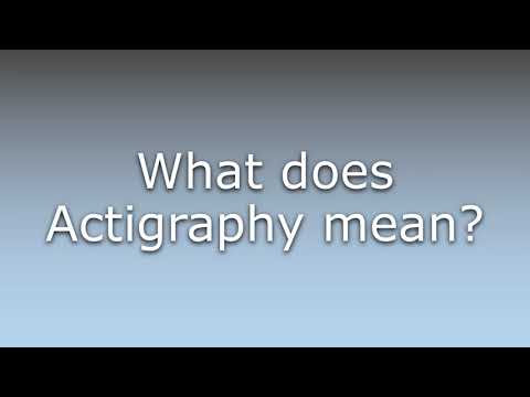 What does Actigraphy mean?