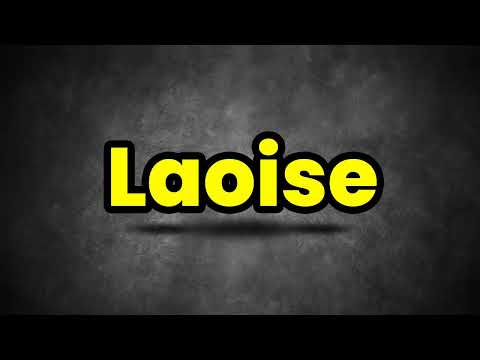 Laoise Pronunciation | How To Say Laoise | Laoise Irish Name Meaning
