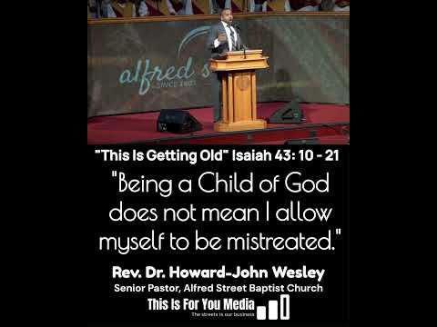 "Being a Child of God does not mean I allow myself to be mistreated." Rev. Dr. Howard-John Wesley